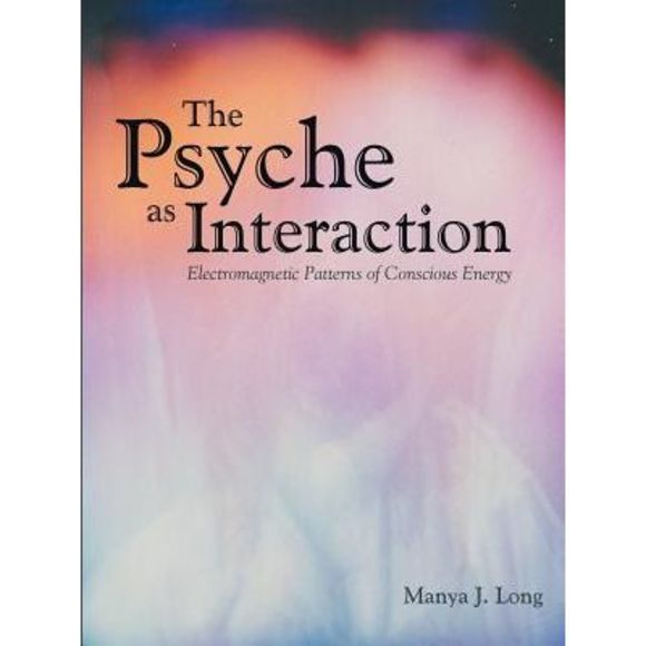 Manya J. Long | Other | The Psyche As Interaction Electromagnetic ...
